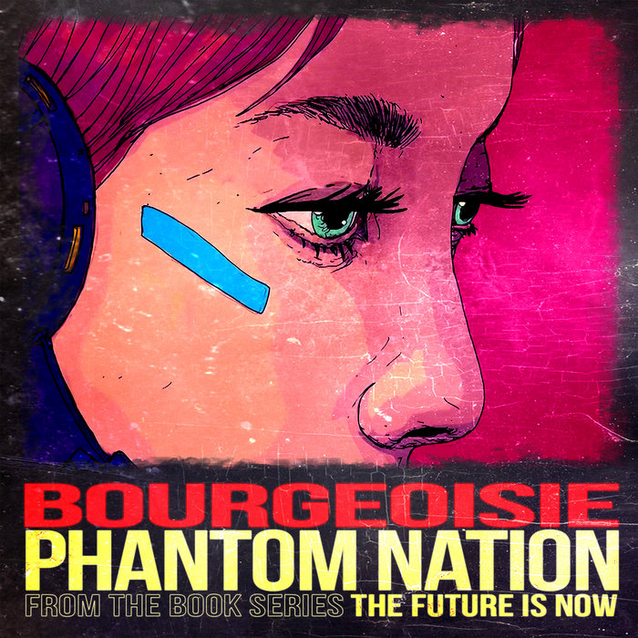 THE FUTURE IS NOW: Phantom Nation | Bourgeoisie