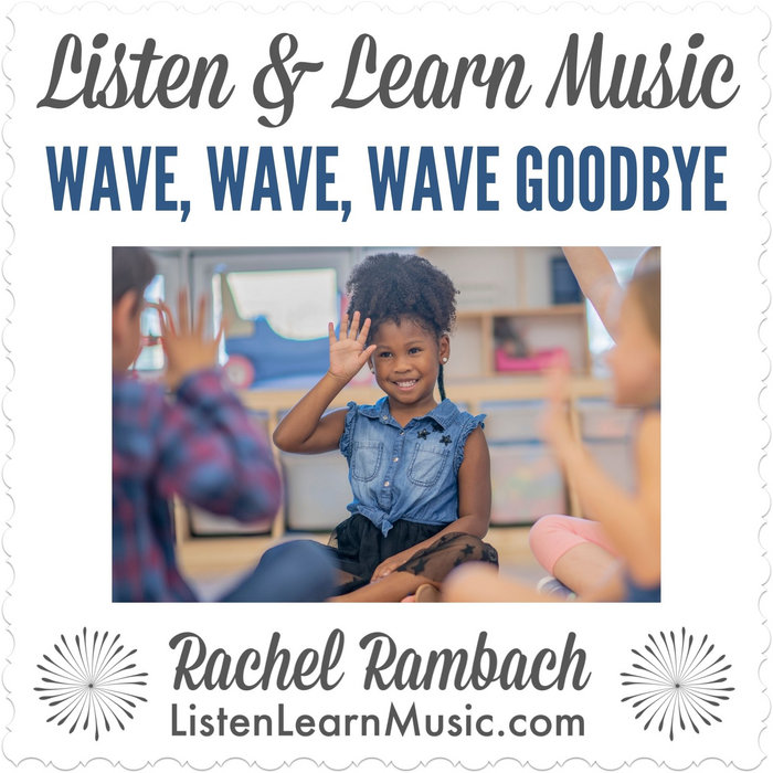 Wave, Wave, Wave Goodbye | Listen & Learn Music