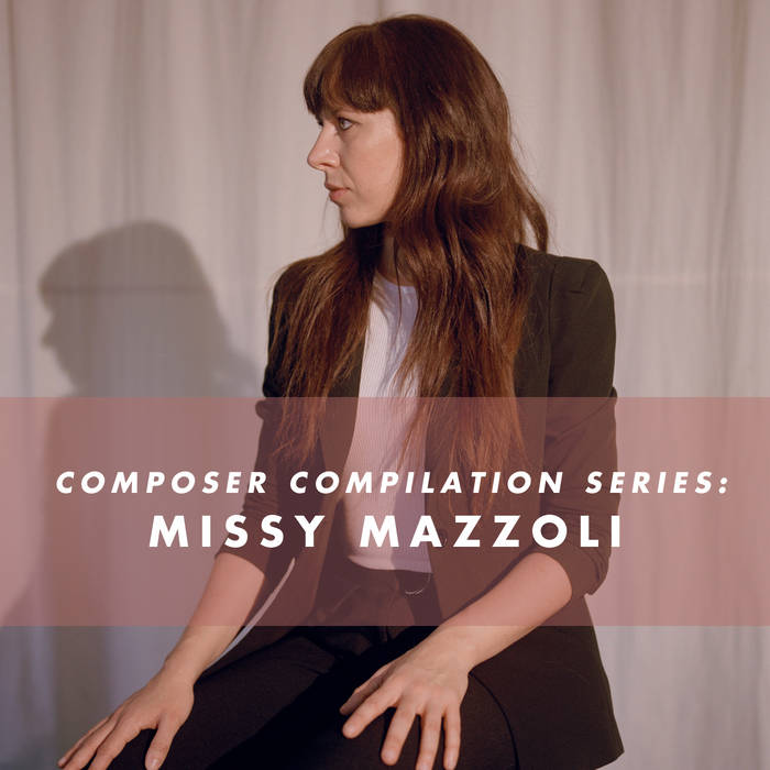 Missy Mazzoli | Composer Compilation Series