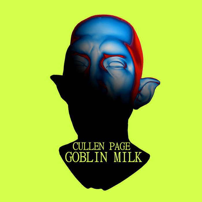 GOBLIN MILK | Cullen Page