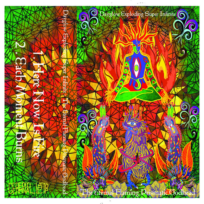 The Eternal Flaming Prismatic Godhead | Dayglow Exploding Super ...