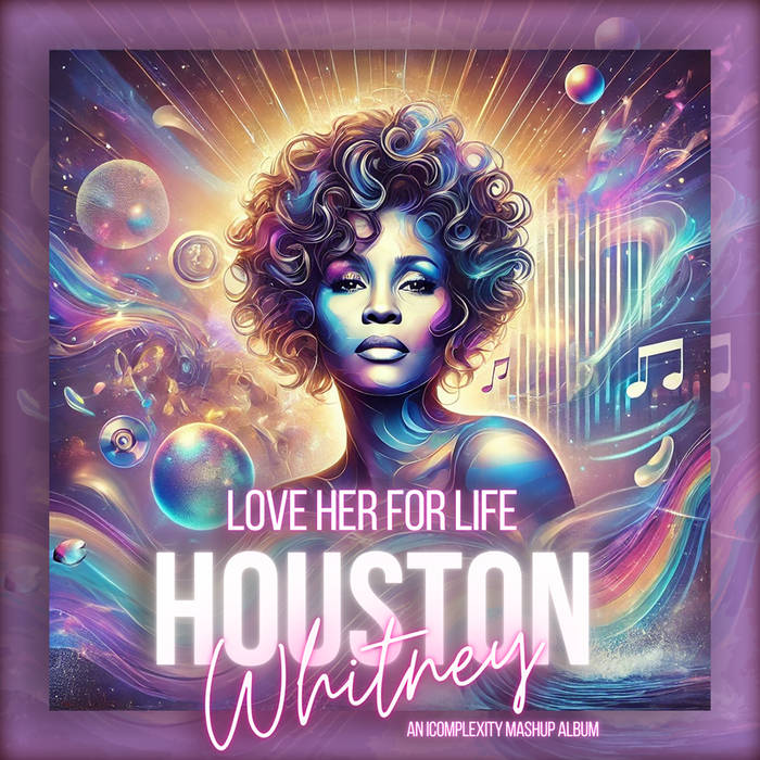 Love Her for Life | Whitney Houston (ft. iComplexity) | iComplexity