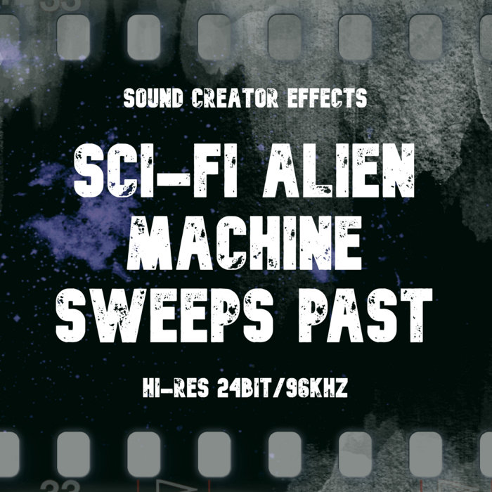 Sci-Fi Alien Machine Sweeps Past [Hi - Res 24Bit / 96kHz] | Sound ...