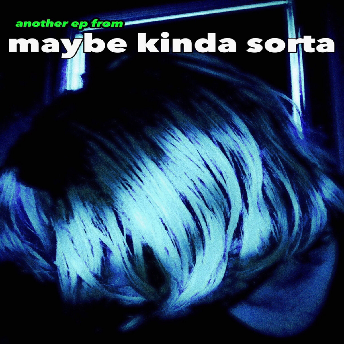 another ep | Maybe Kinda Sorta