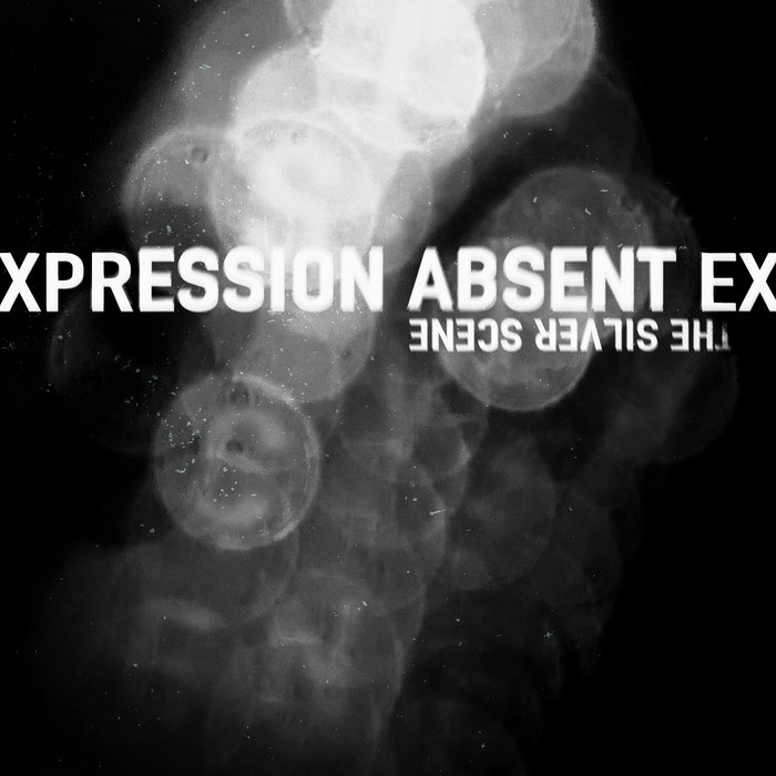 ABSENT EXPRESSION | The Silver Scene