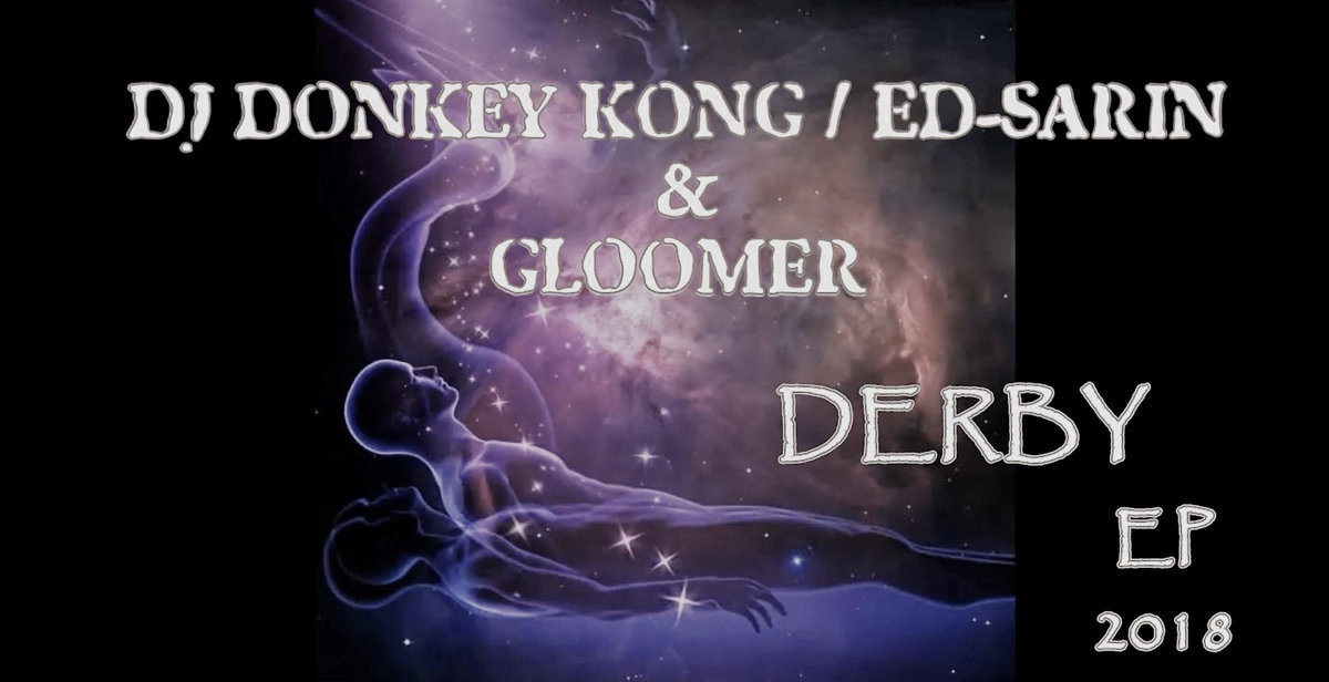 DJ Donkey Kong / ED-Sarin & Gloomy - Derby EP (June, 2018) | Jan Gloomy