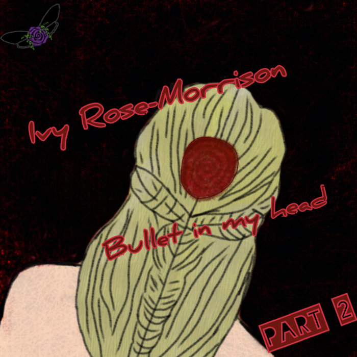 Bullet In My Head | Ivy Rose-Morrison