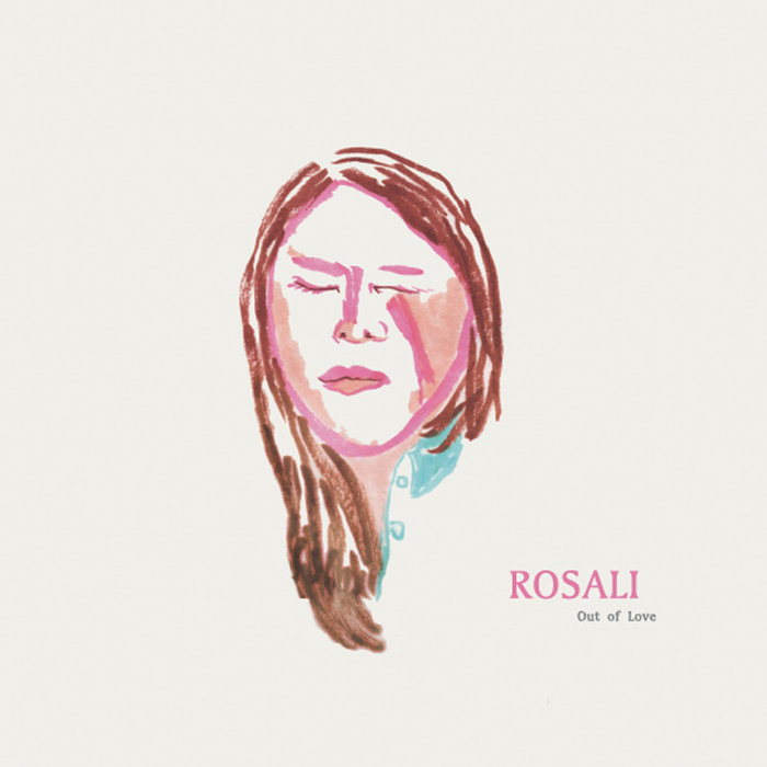 Out of Love | Rosali
