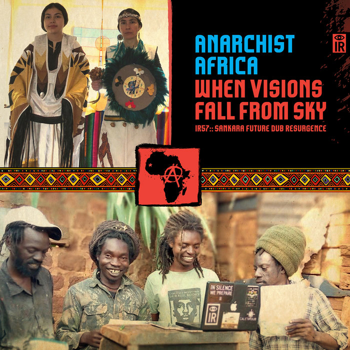 Anarchist Africa::When Visions Fall From Sky | IR::Sankara Future Dub ...