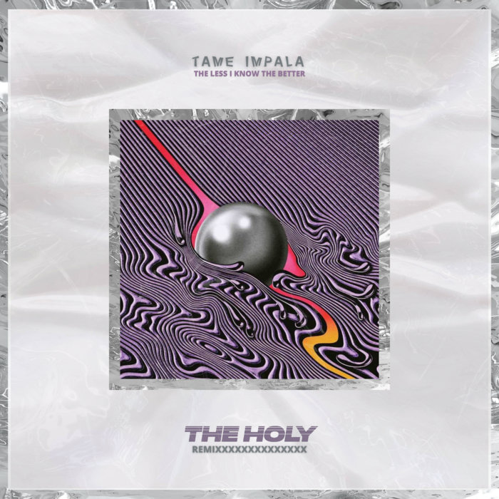 Tame Impala - The Less I Know the Better (The Holy Remix) | Tame Impala ...
