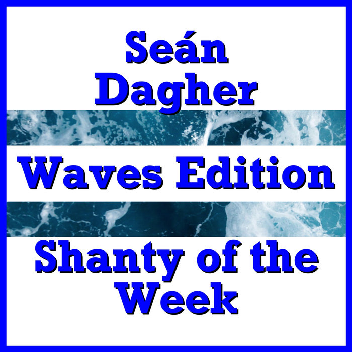 Shanty of the Week - Waves Edition | Seán Dagher