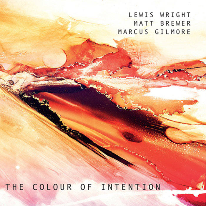 The Color of Intention | Lewis Wright, Matt Brewer & Marcus Gilmore