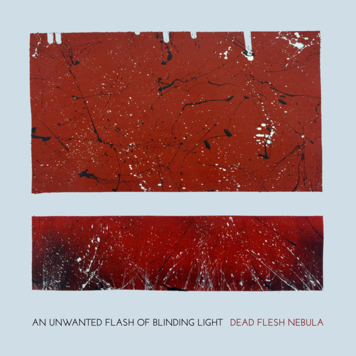 An Unwanted Flash of Blinding Light | Dead Flesh Nebula