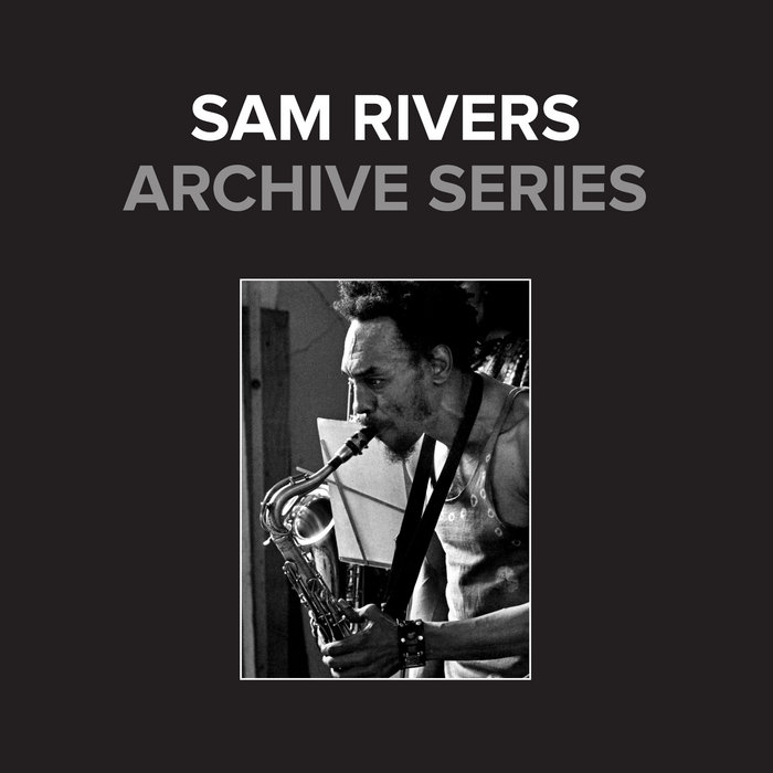 Archive Series | Sam Rivers | NoBusiness Records
