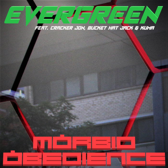 Evergreen MC - Morbid Obedience Feat. Cracker Jon, Bucket Hat Jack ...