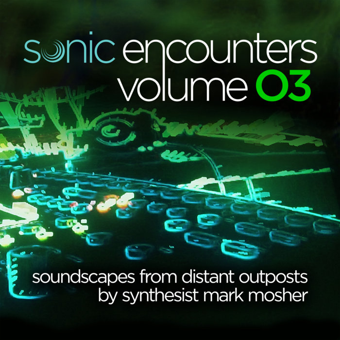 Sonic Encounters Volume 03 | Mark Mosher