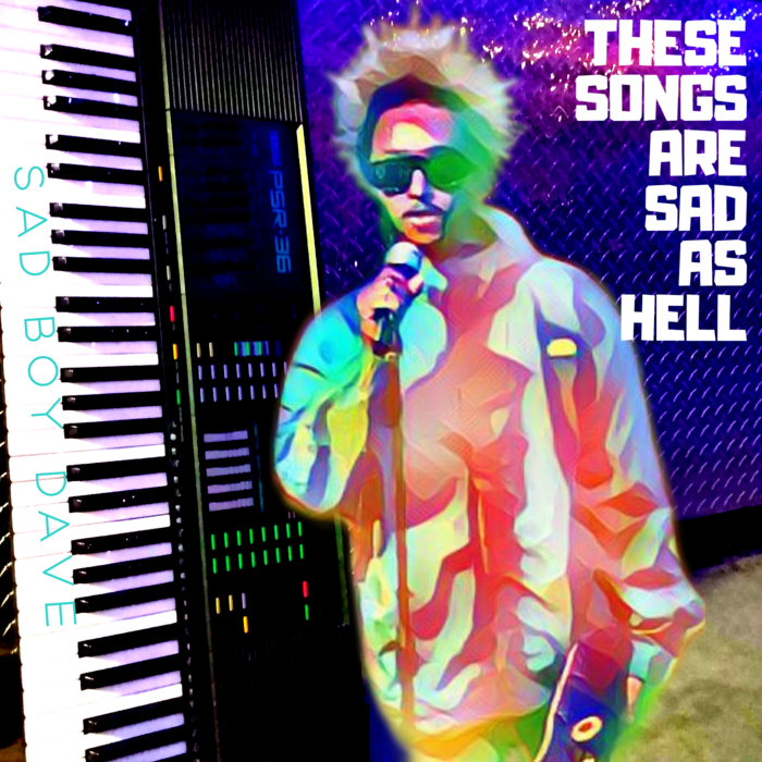 These Songs Are Sad As Hell | Sad Boy Dave | Devohn Bland