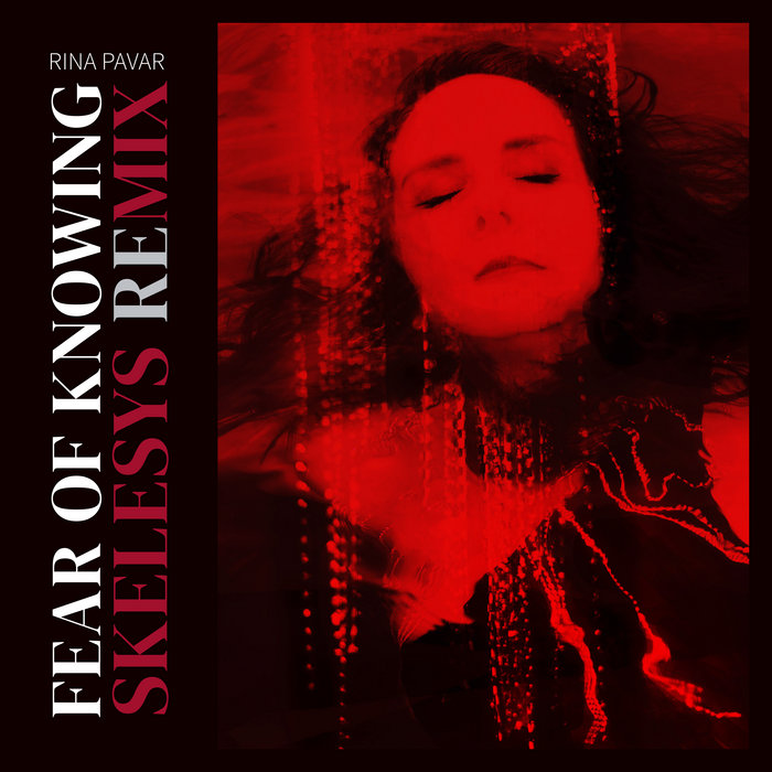 fear of knowing (Skelesys Remix) | RINA PAVAR