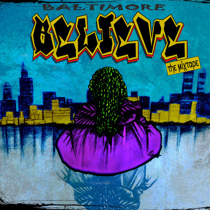 Baltimore "Believe" the mixtape | PiFF PENNY