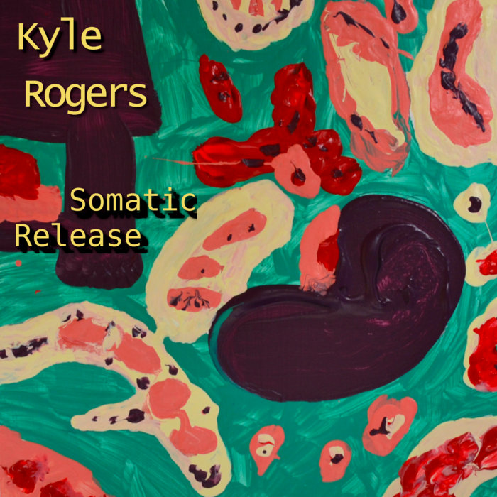 Somatic Release | Kyle Rogers