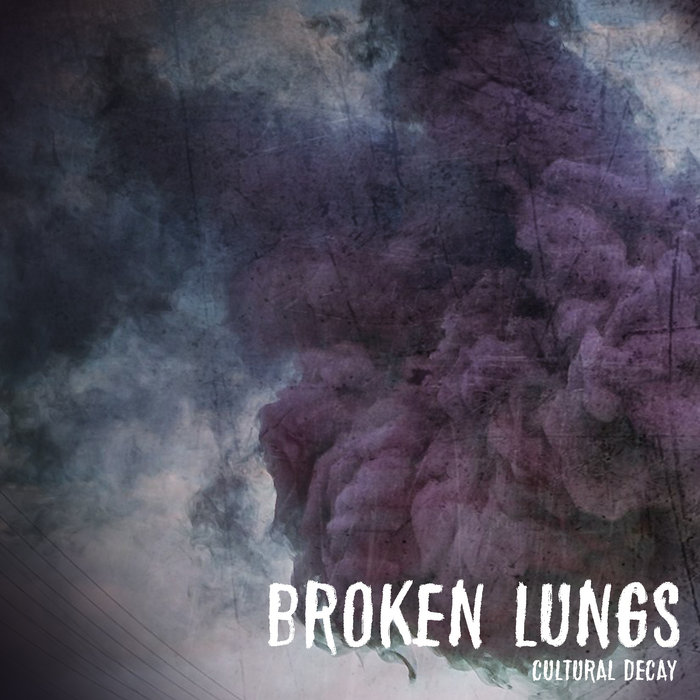 Cultural Decay | Broken Lungs