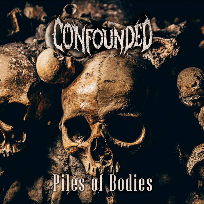 Piles of Bodies | Confounded