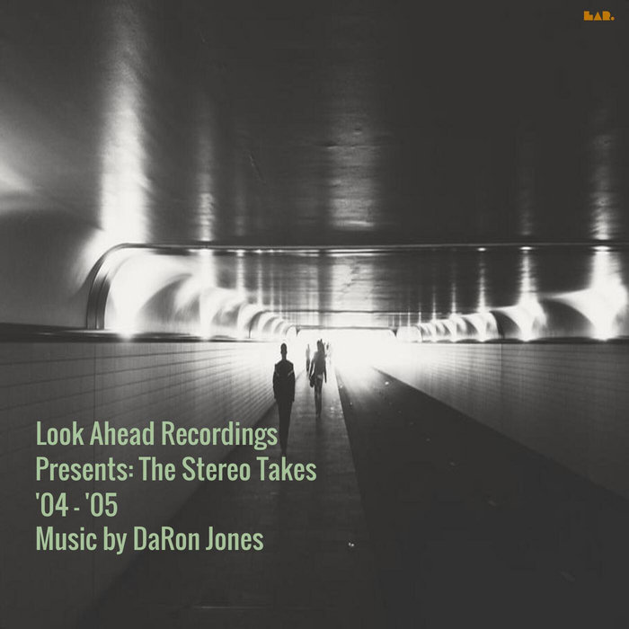 The Stereo Takes '04-'05 | DaRon Jones | Look Ahead Recordings