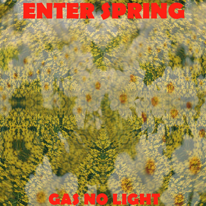 Enter Spring | Gas No Light