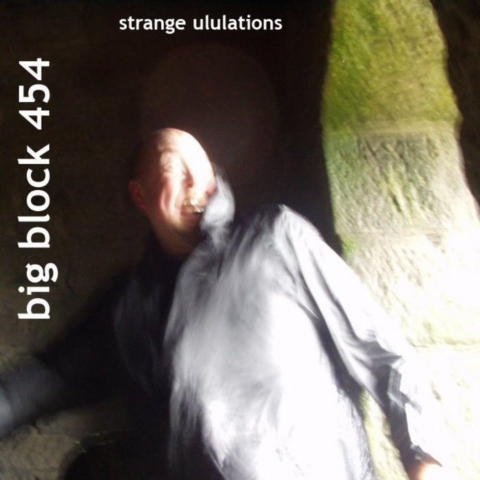 Strange Ululations | Big Block 454