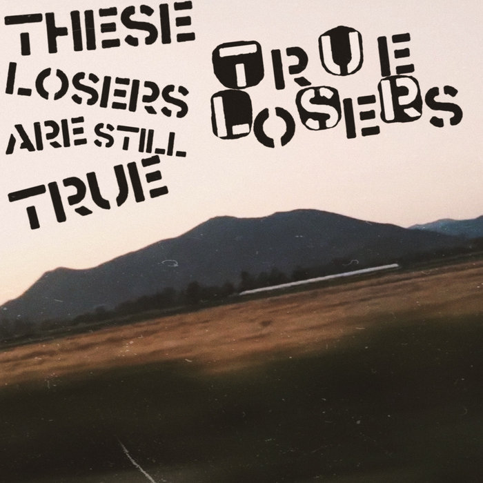 THESE LOSERS ARE STILL TRUE | True Losers