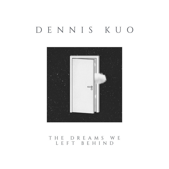 The Dreams We Left Behind | Dennis Kuo