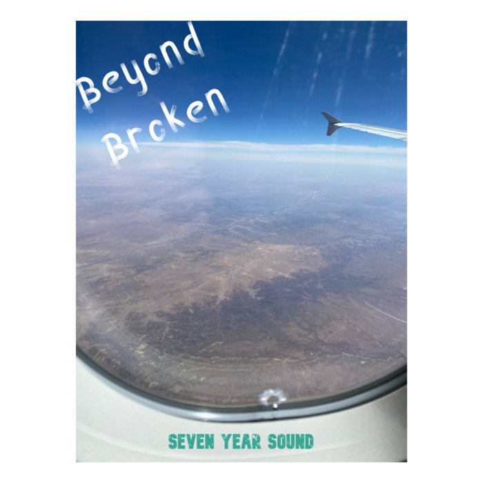 Beyond Broken | Seven Year Sound