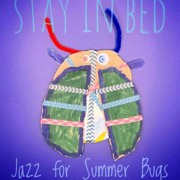 Stay in Bed ~ Jazz for Summer Bugs | mockingbird