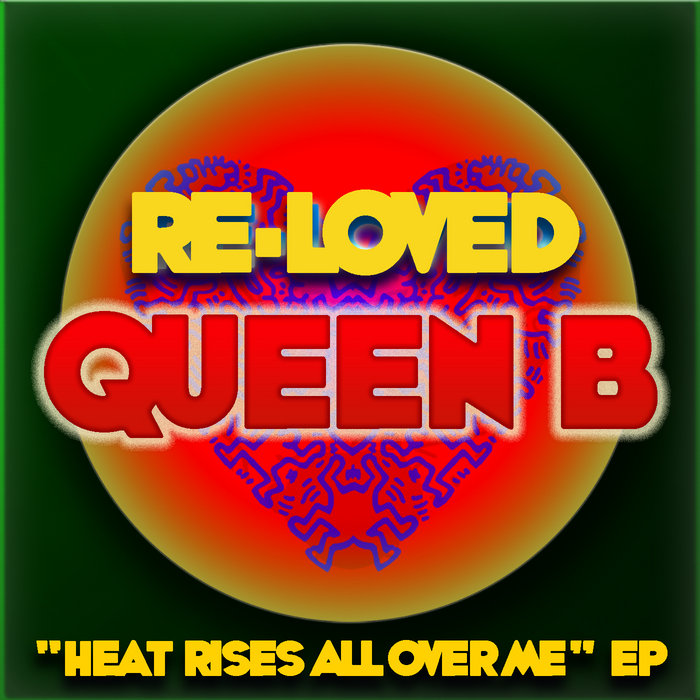 Heat Rises All Over Me EP | Queen B | Big Love