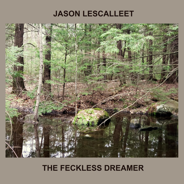 The Feckless Dreamer | Jason Lescalleet | Glistening Examples