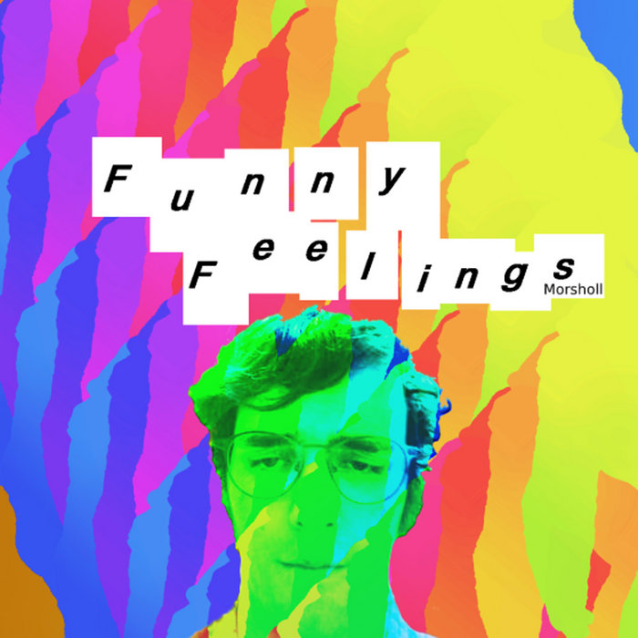 funny feelings | morsh dawg