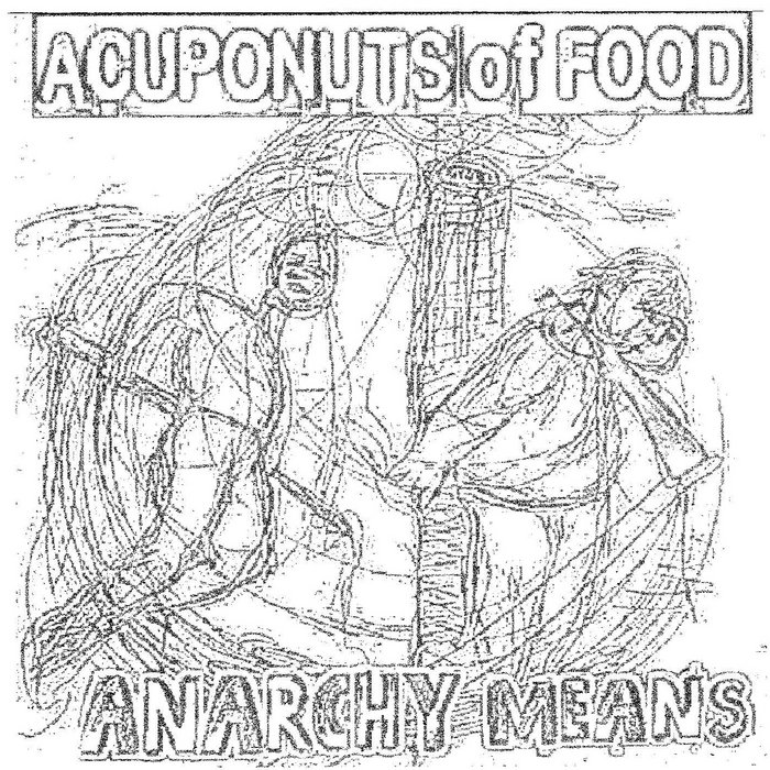 Acuponuts of Food - Anarchy Means | Wheelchair Full of Old Men