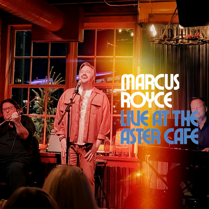 Live at the Aster Cafe | Marcus Royce