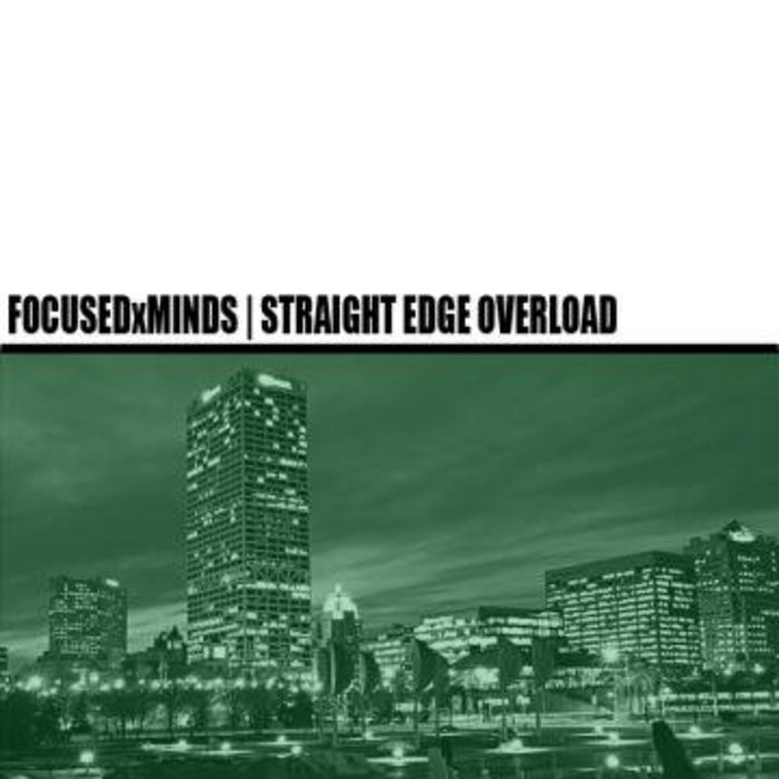 Straight Edge Overload | FOCUSEDxMINDS