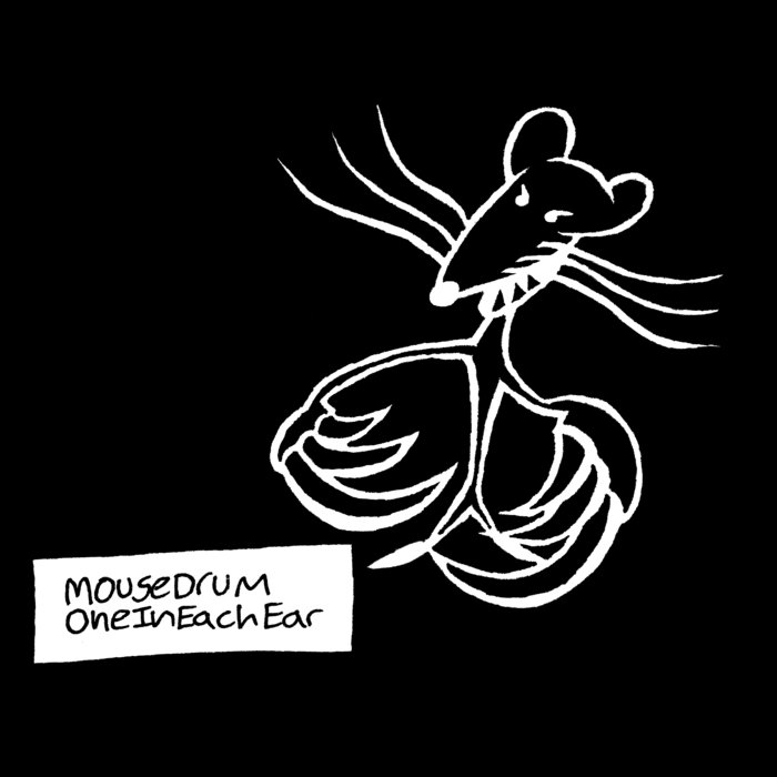 One In Each Ear | Mouse Drum