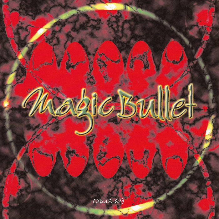 Opus 69 | Magic Bullet