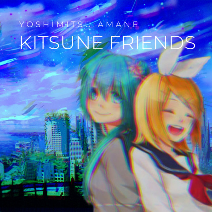 Kitsune Friends (VERSIÓN DEMO/INSTRUMENTAL) | Yoshimitsu Amane