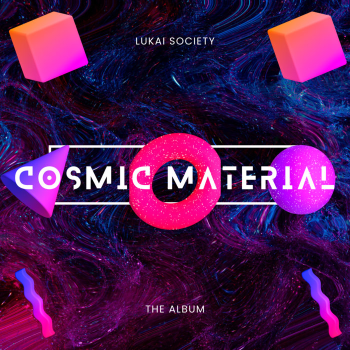 COSMIC MATERIAL | Lukai Society