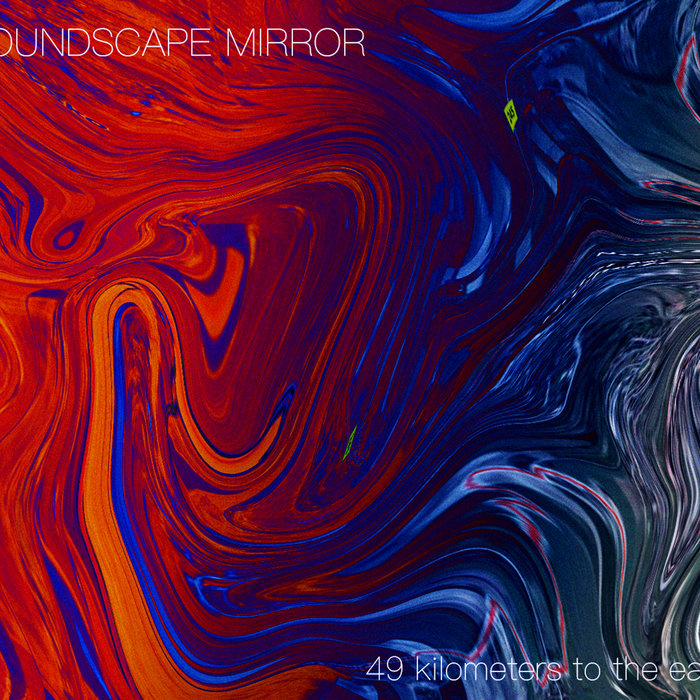 49 kilometers to the east | Soundscape Mirror | Przesada
