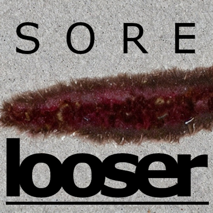Sore | looser