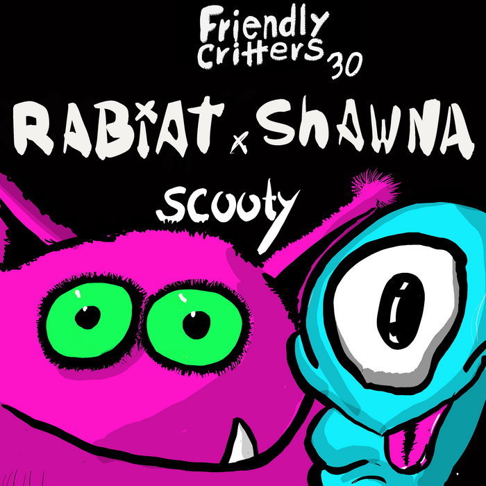 Scooty - EP | Rabiat & Shawna | Friendly Critters