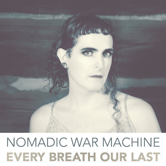 Every Breath Our Last | Nomadic War Machine