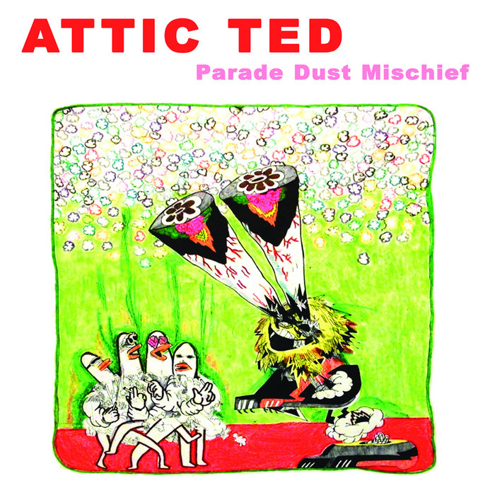 Attic Ted - Parade Dust Mischief | ATTIC TED | Pecan Crazy