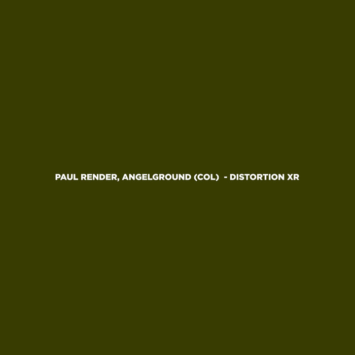 PAUL RENDER, ANGELGROUND (COL) - DISTORTION XR | MERIEN RECORDS