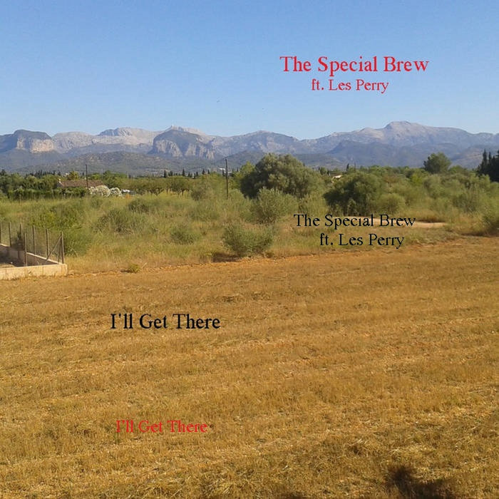 I'll get there | The Special Brew ft. Les Perry | The Special Brew